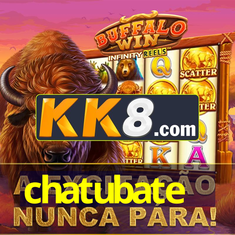 Chatubate
