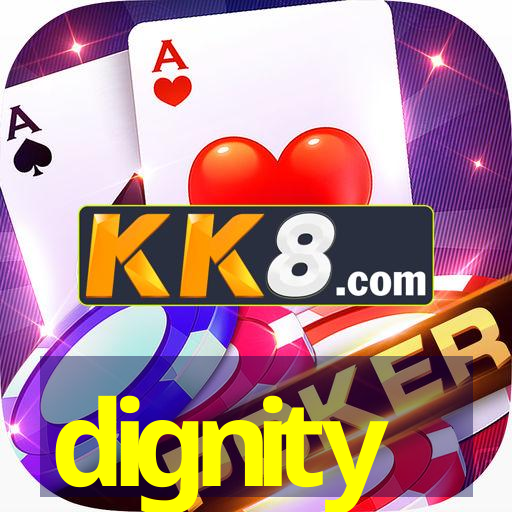 Dignity
